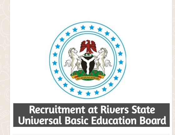 Rivers State Universal Basic Education Board Recruitment 2023 ...